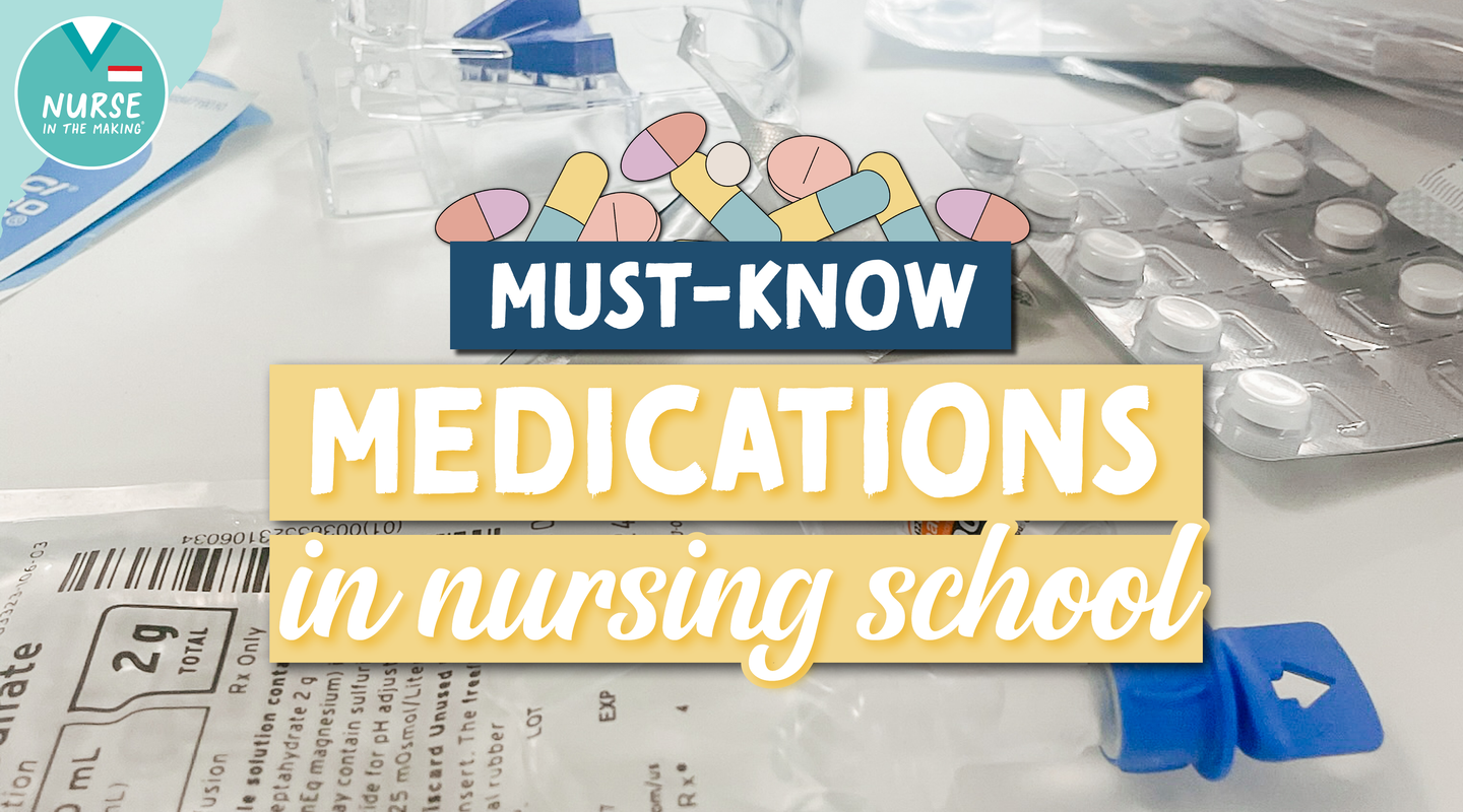 Must-Know Medications for Nursing School – NurseInTheMaking