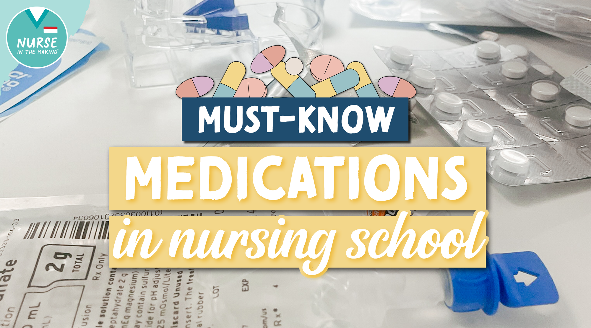 Must-Know Medications for Nursing School – NurseInTheMaking
