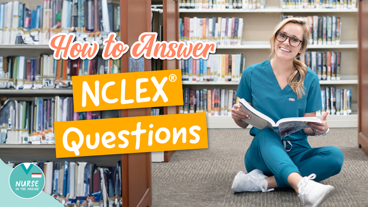 How to answer NCLEX questions – NurseInTheMaking